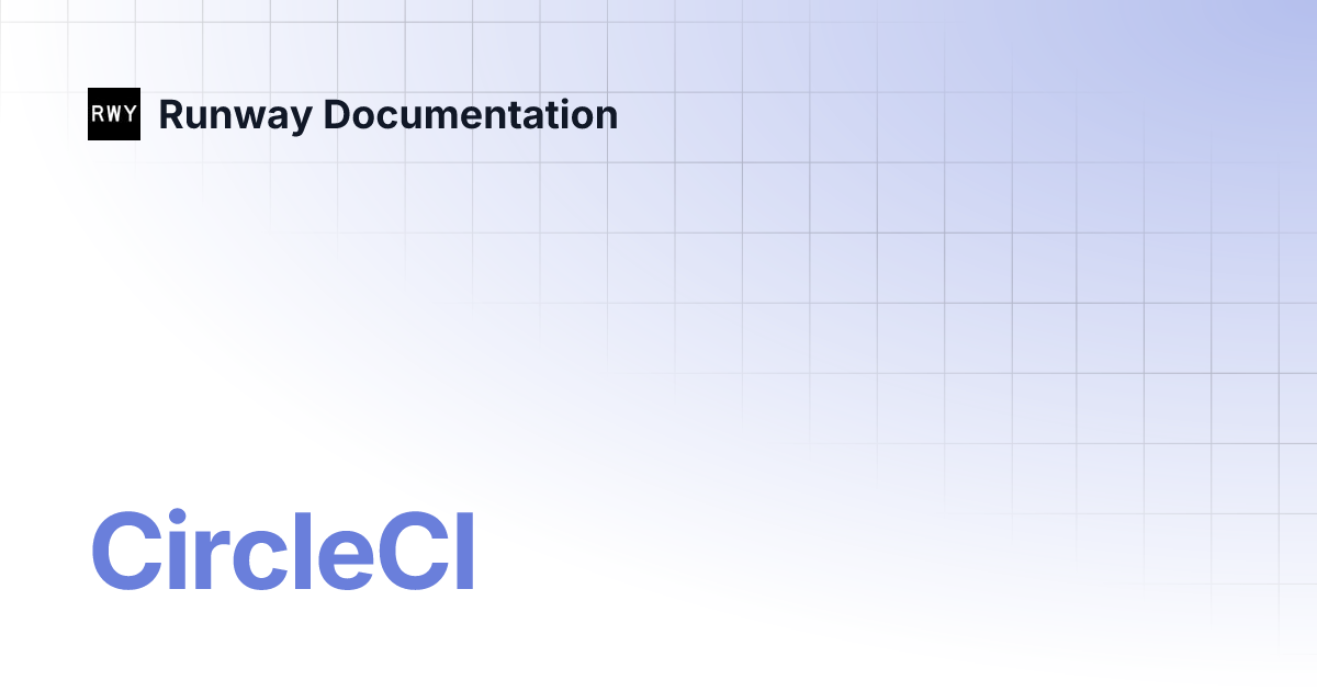 CircleCI | Runway Documentation