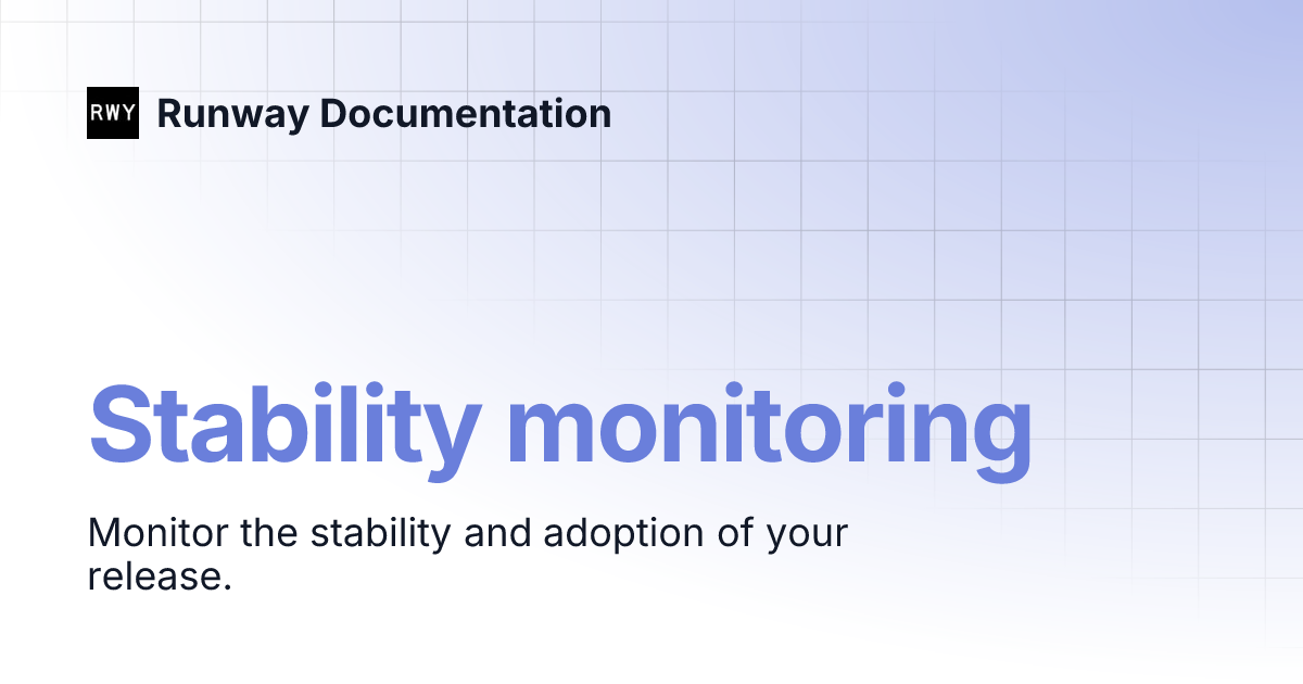 Stability monitoring | Runway Documentation