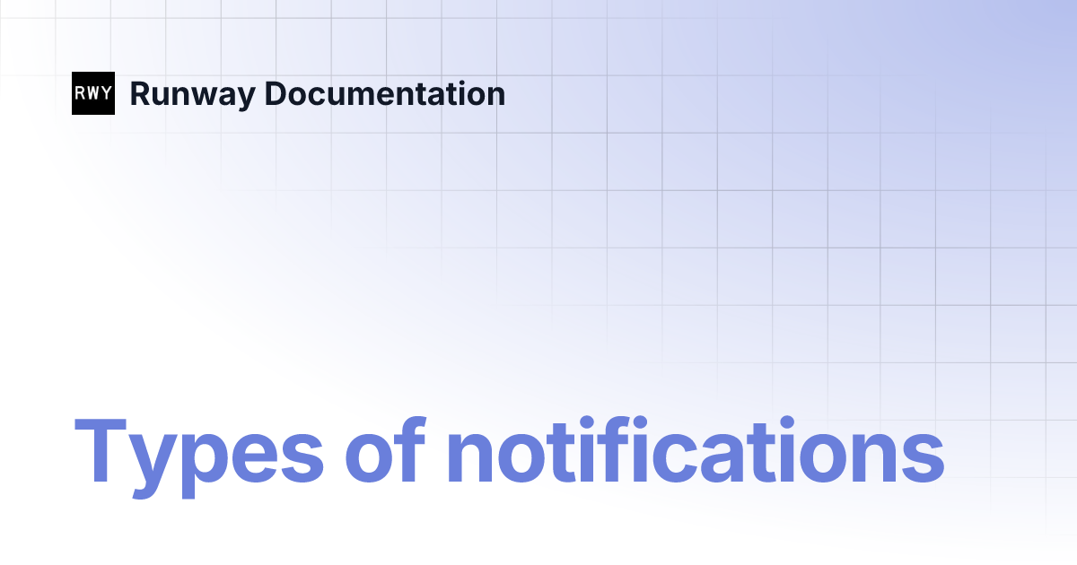 Types of notifications | Runway Documentation