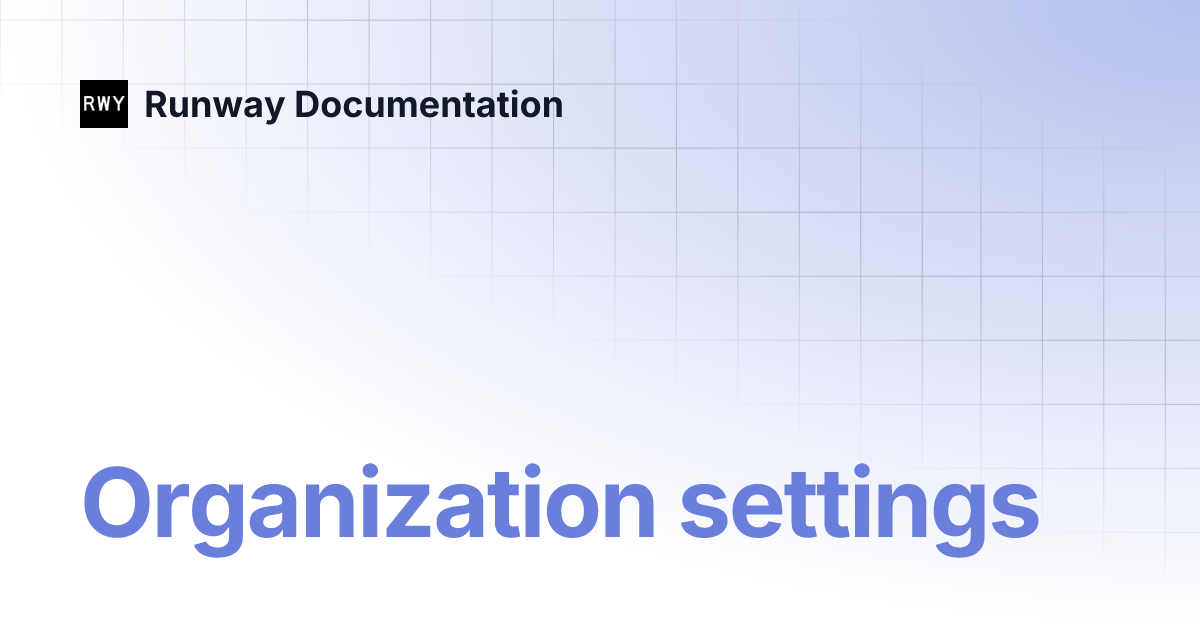 Organization settings | Runway Documentation