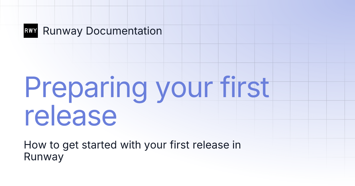 Preparing your first release | Runway Documentation