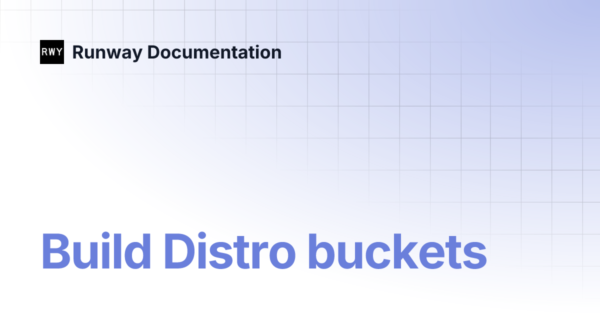 Build Distro buckets | Runway Documentation
