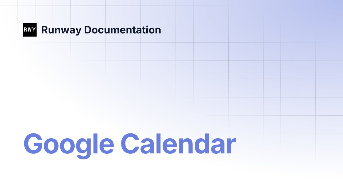 Google Calendar | Runway Documentation