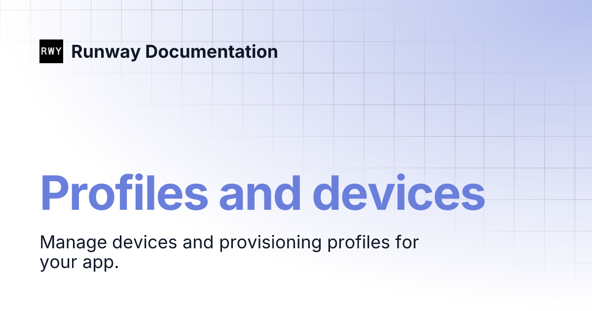 Profiles and devices | Runway Documentation