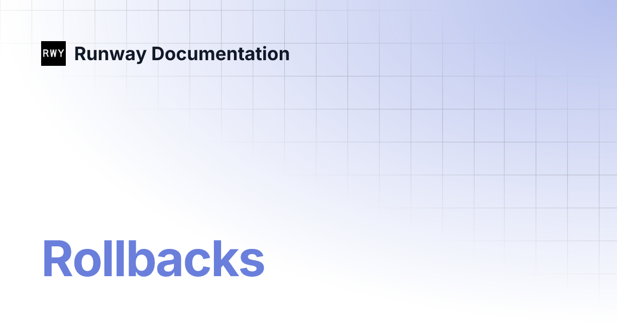Rollbacks | Runway Documentation