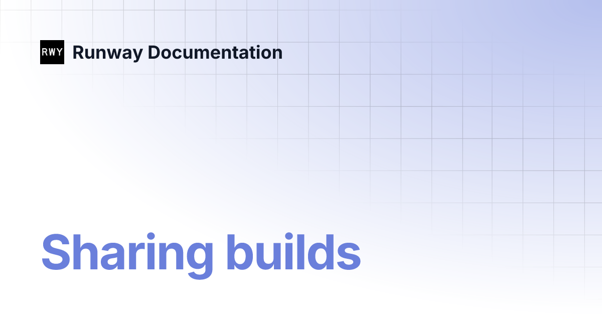 Sharing builds | Runway Documentation