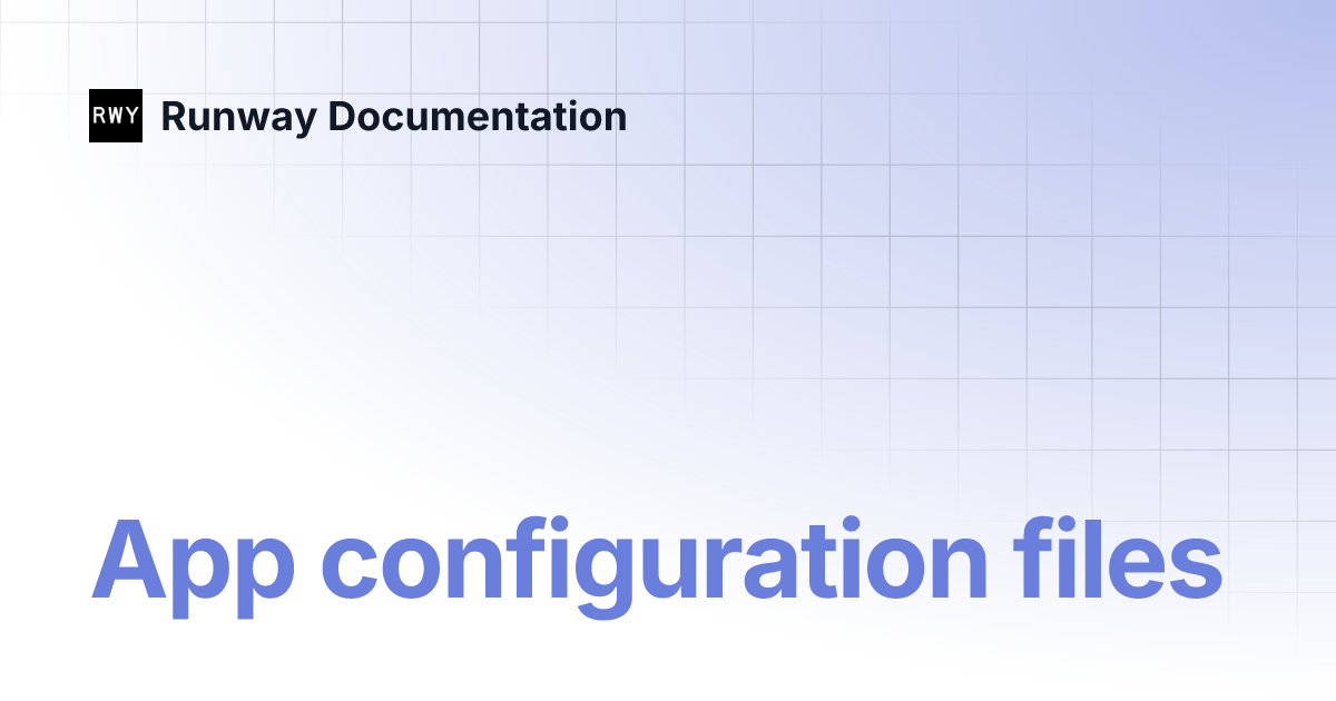 App configuration files | Runway Documentation App configuration files | Runway Documentation