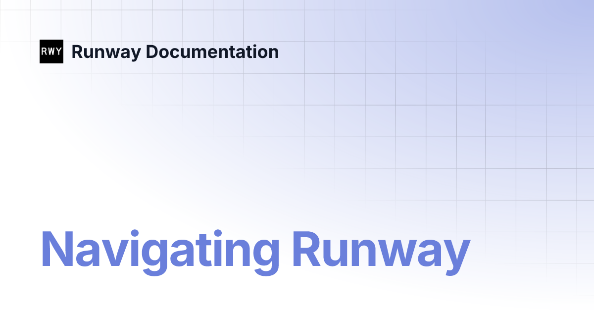 Navigating Runway | Runway Documentation