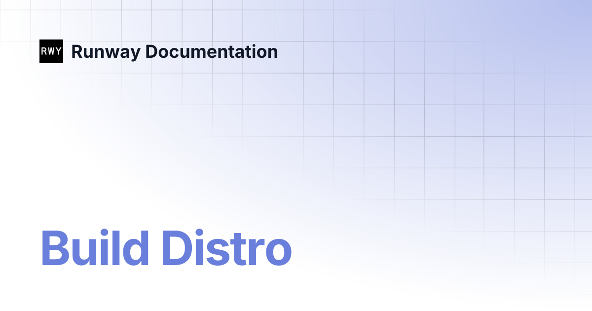 Build Distro | Runway Documentation